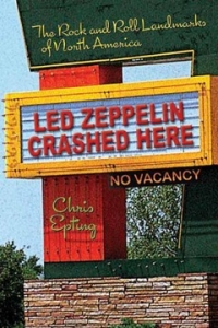 Led Zeppelin Crashed Here : The Rock and Roll Landmarks of North ...
